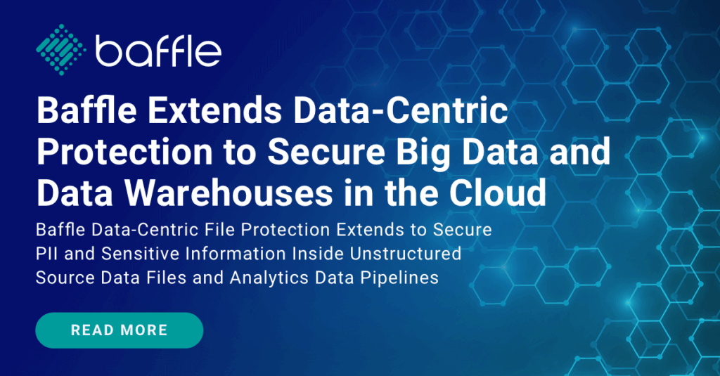 Baffle Extends Data-Centric Protection to Secure Cloud Big Data